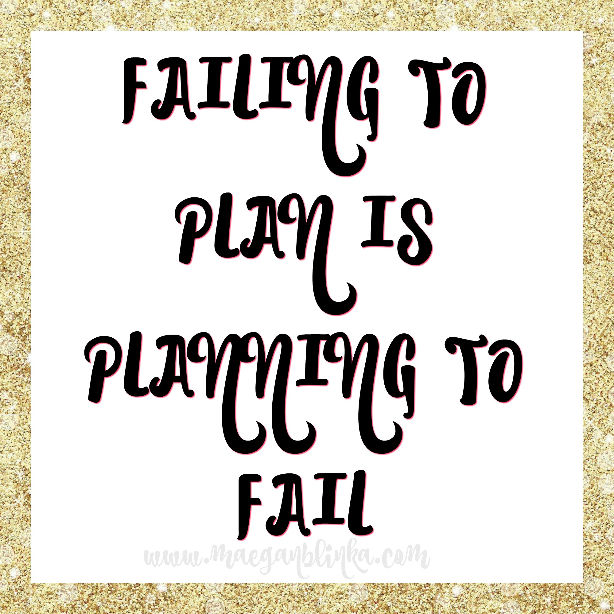 Failing to plan is Planning to Fail – Maegan Blinka